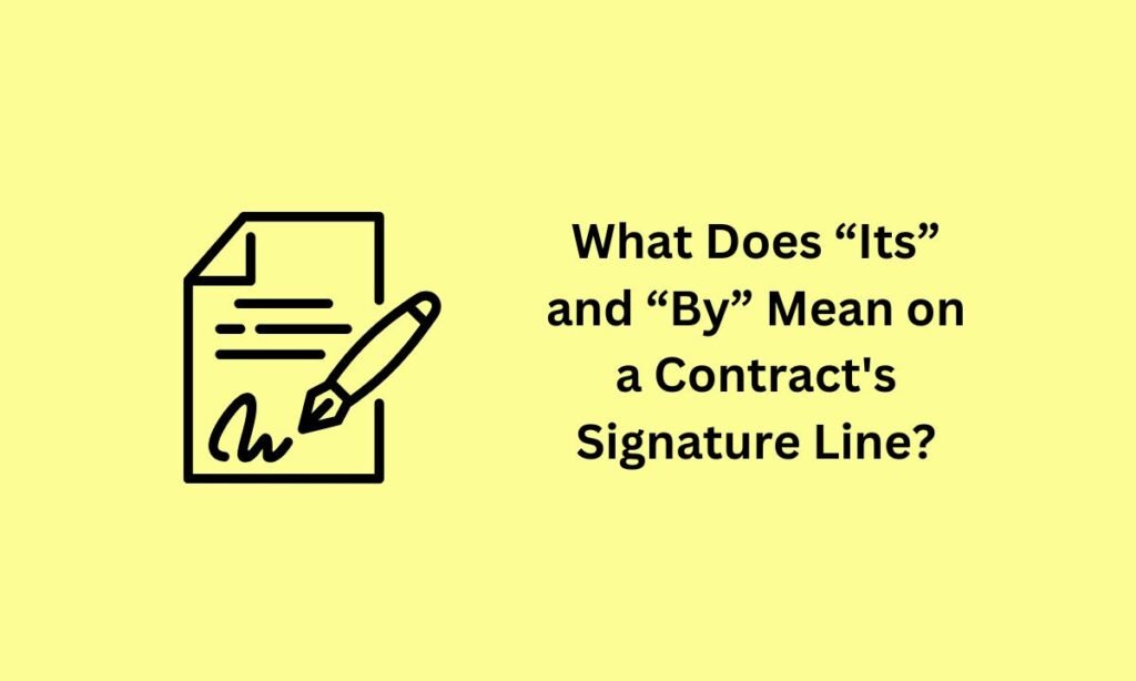 What Does “Its” and “By” Mean on a Contract's Signature Line?